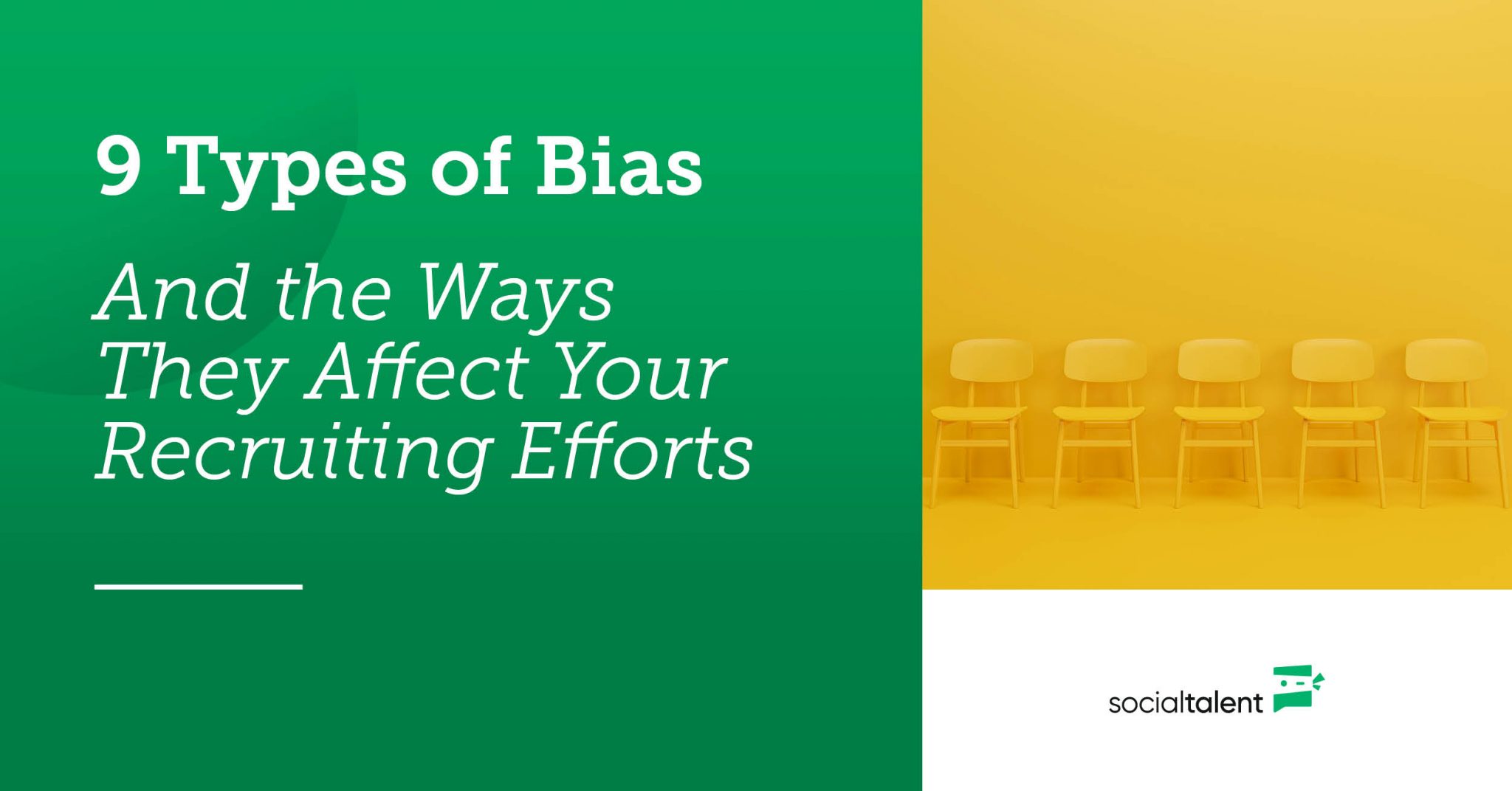 9 Types of Bias and the Shocking Ways They Affect Your Recruiting Efforts