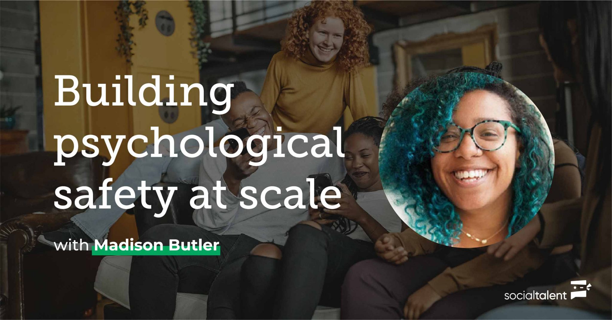 Building psychological safety at scale, with Madison Butler | SocialTalent