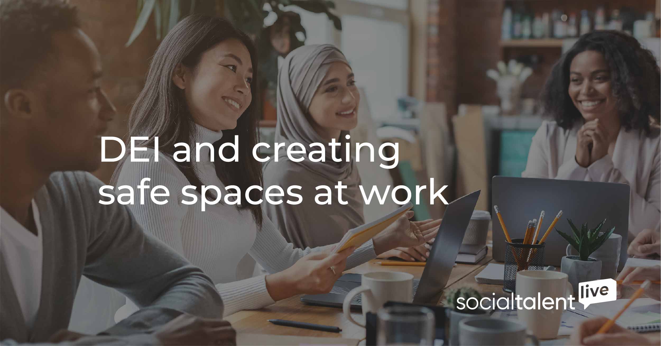 Creating Safe Spaces at Work | Recruitment Strategy