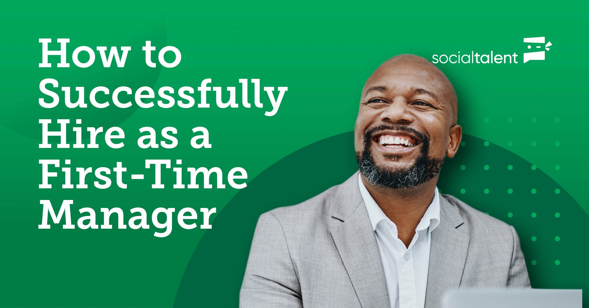 How To Successfully Hire As A First time Manager SocialTalent how-to-successfully-hire-as-a-first-time-manager-socialtalent