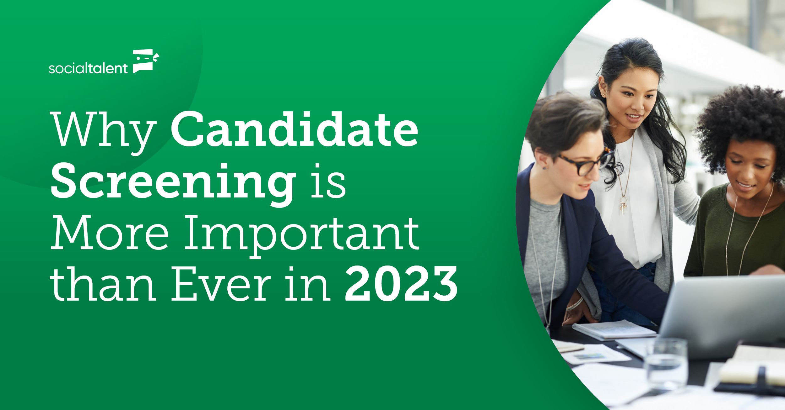Why Candidate Screening is More Important than Ever in 2023