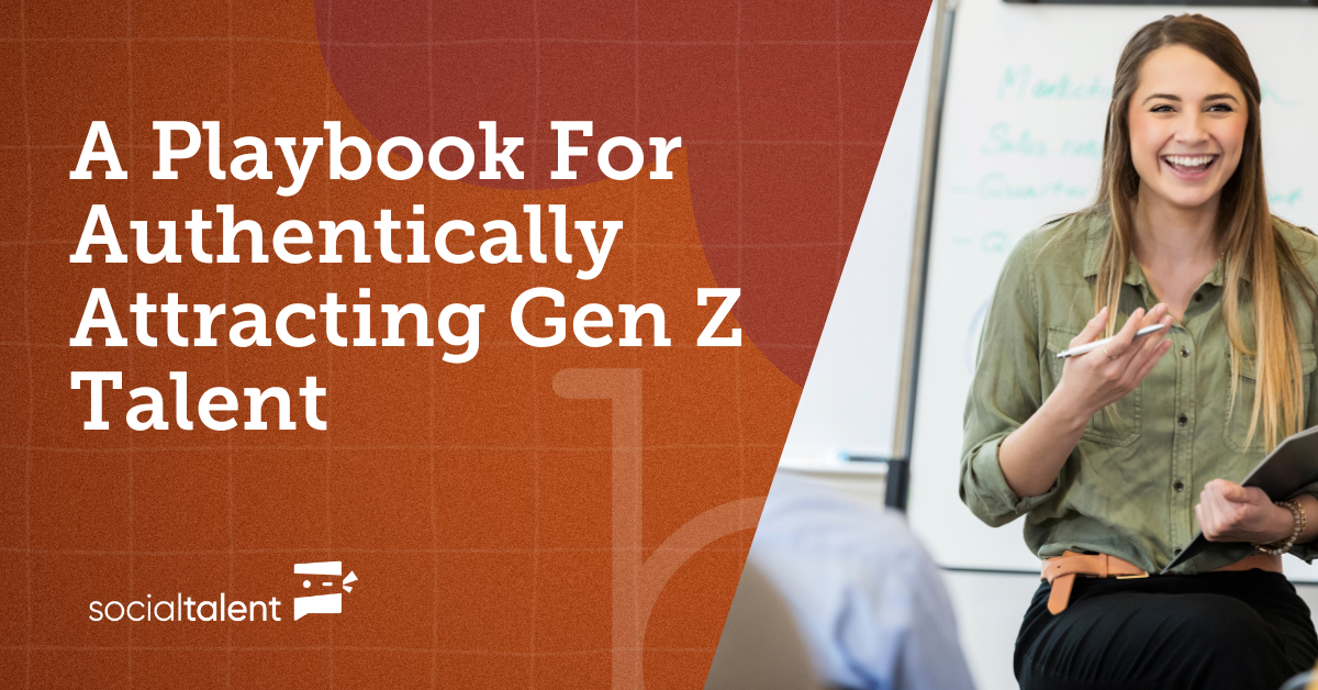 A Playbook for Authentically Attracting Gen Z Talent