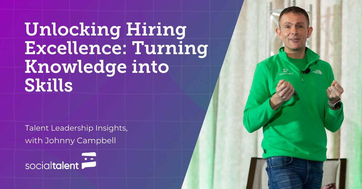 Unlocking Hiring Excellence: Turning Knowledge into Skills